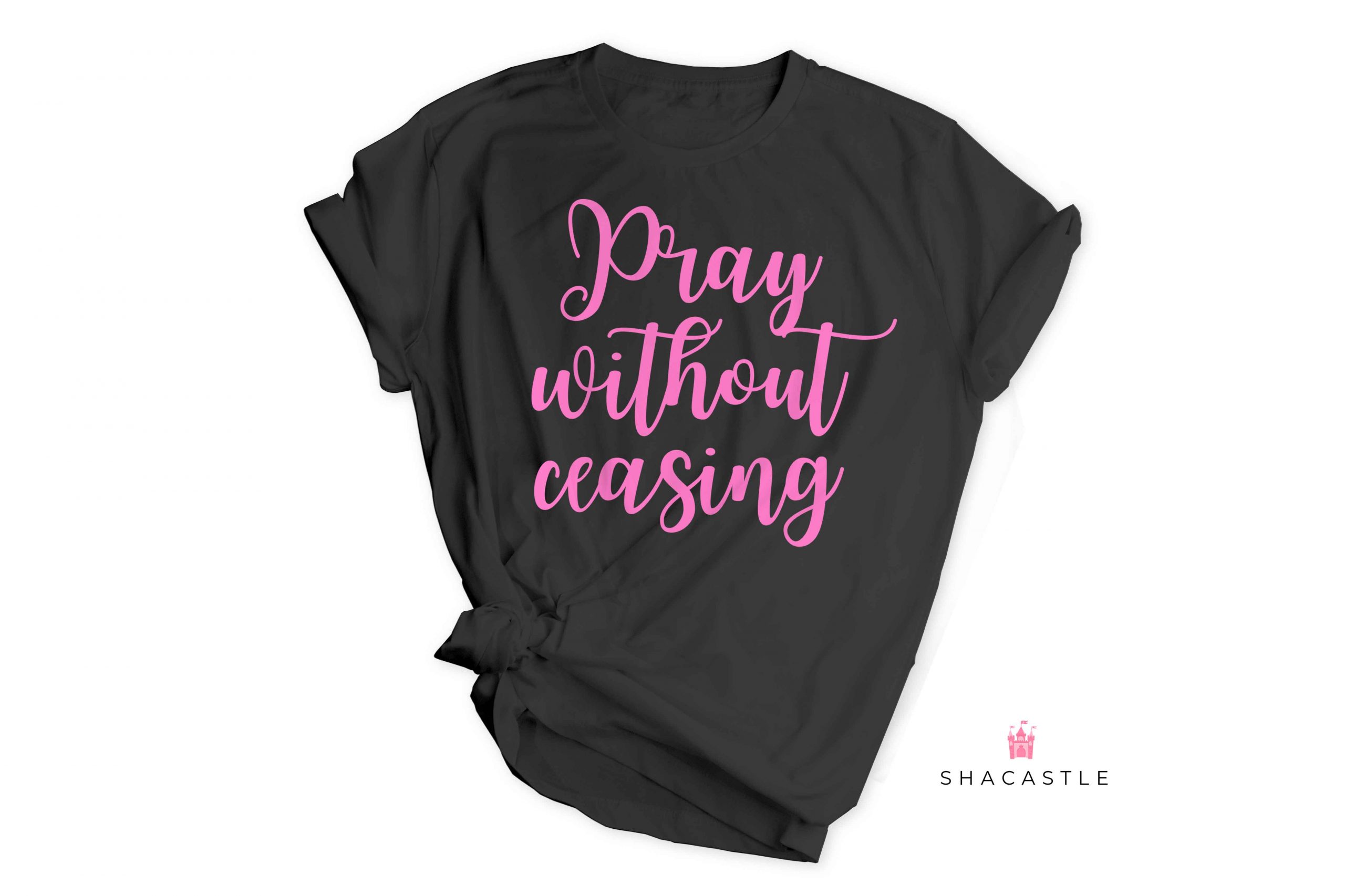 Pray Without Ceasing , Black + Pink Tee – Shacastle
